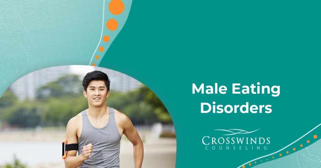Identifying the Symptoms of Male Eating Disorders | Crosswinds